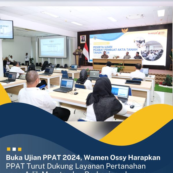 Buka Ujian PPAT 2024, Wamen Ossy Harapkan PPAT Turut Dukung Layanan ...